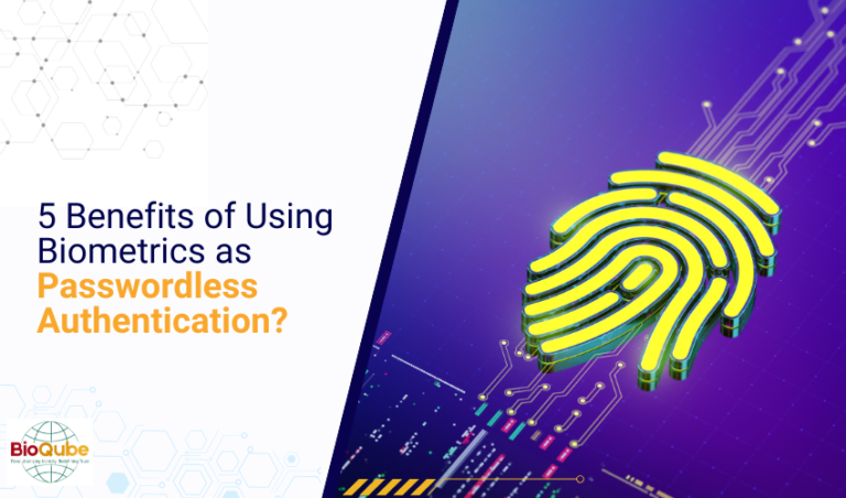 5 Benefits Of Using Biometrics As Passwordless Authentication